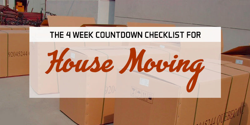 The 4 week countdown checklist for house moving – Packing Solution